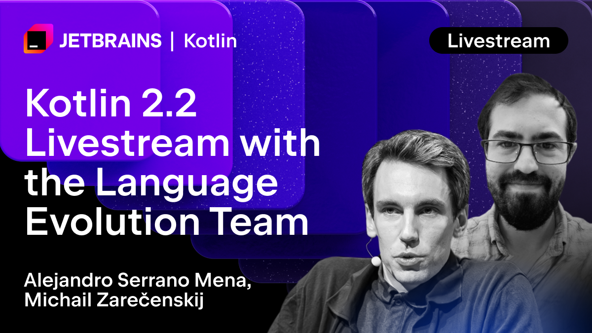Livestream - Kotlin 2.2 Livestream With the Language Evolution Team ...